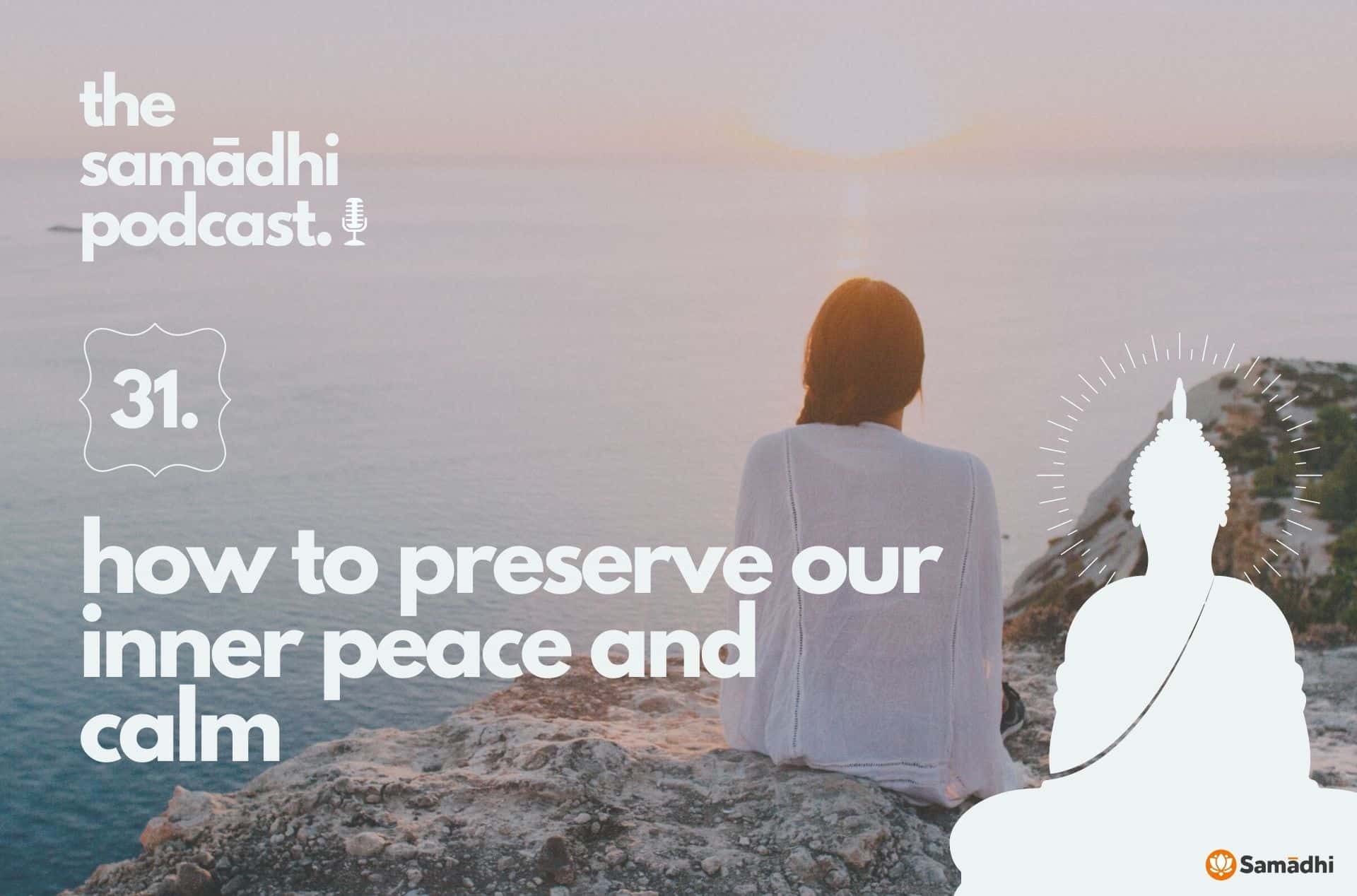 How to Preserve Our Inner Peace and Calm in Daily Life - Samadhi